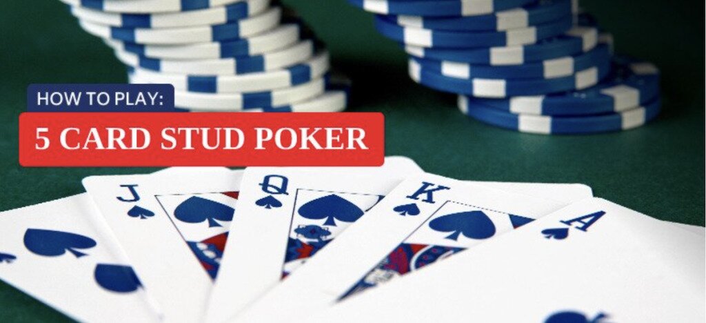 5 Card Stud | How to Play Guide and Rules